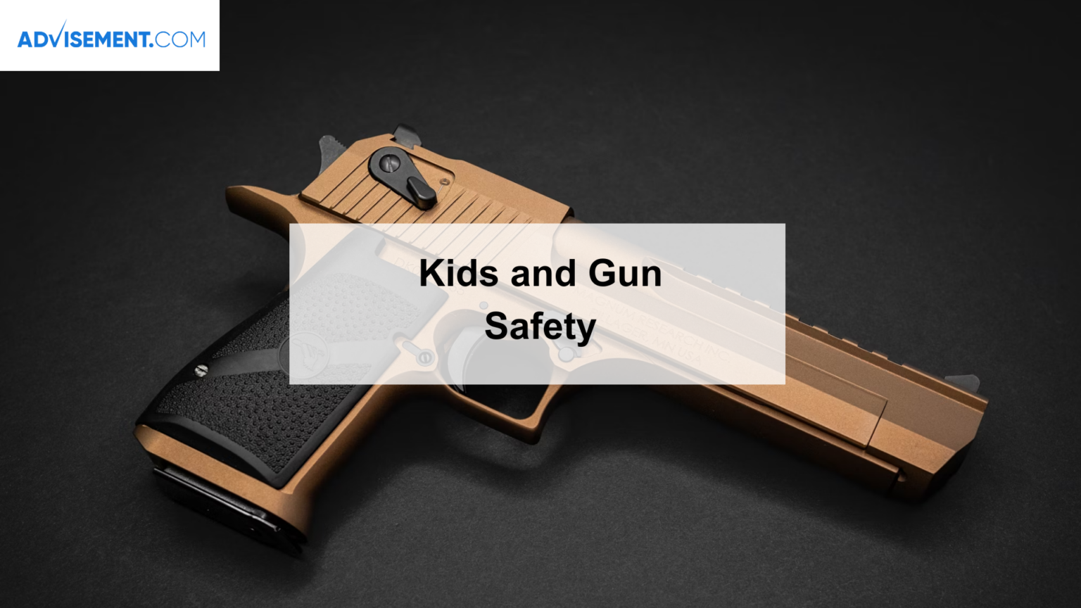 Kids and Gun Safety | Advisement